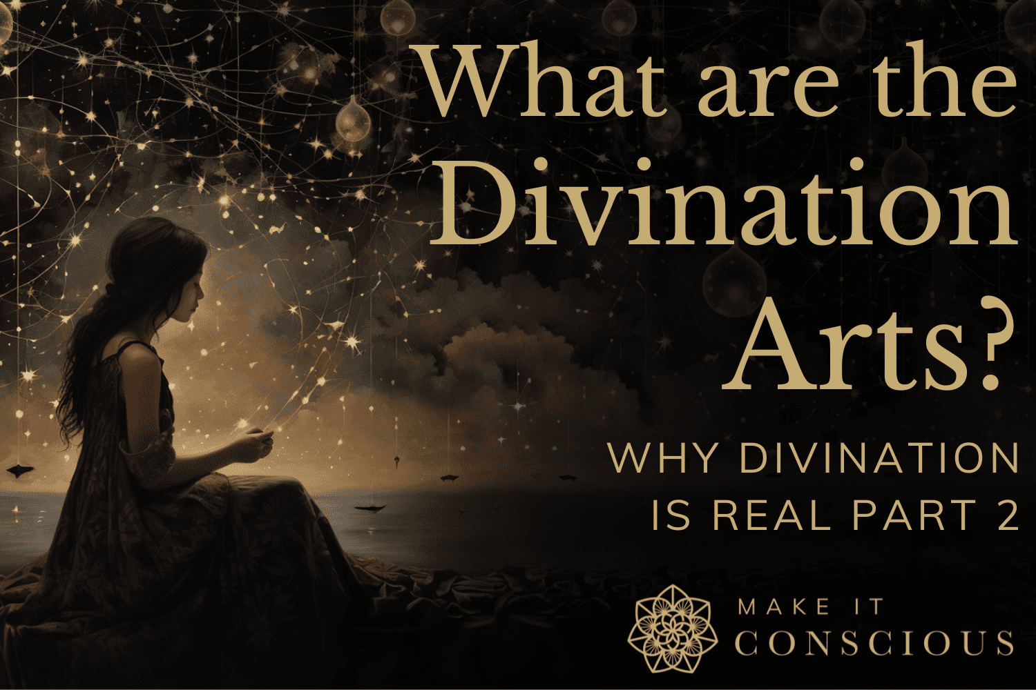 What Exactly are the Divination Arts? - Make it Conscious
